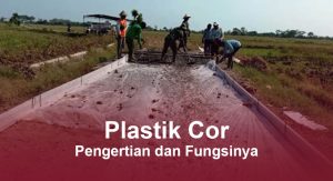 Fungsi Plastik Cor dan Penjelasan Lengkapnya