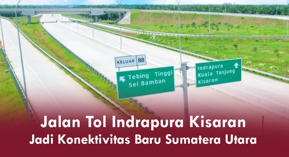 Jalan Tol Indrapura Kisaran Jadi Konektivitas Baru Sumatera Utara