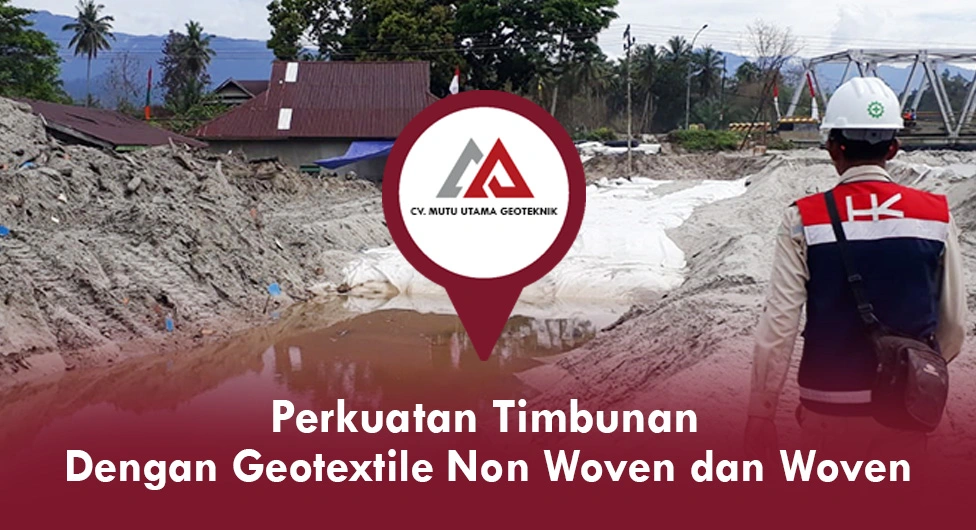 Perkuatan Timbunan dengan Geotextile Non Woven dan Woven